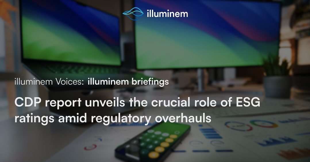CDP report unveils the crucial role of ESG ratings amid regulatory overhauls | illuminem