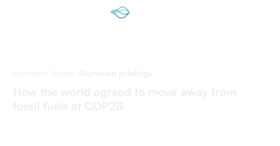 How the world agreed to move away from fossil fuels at COP28 | illuminem