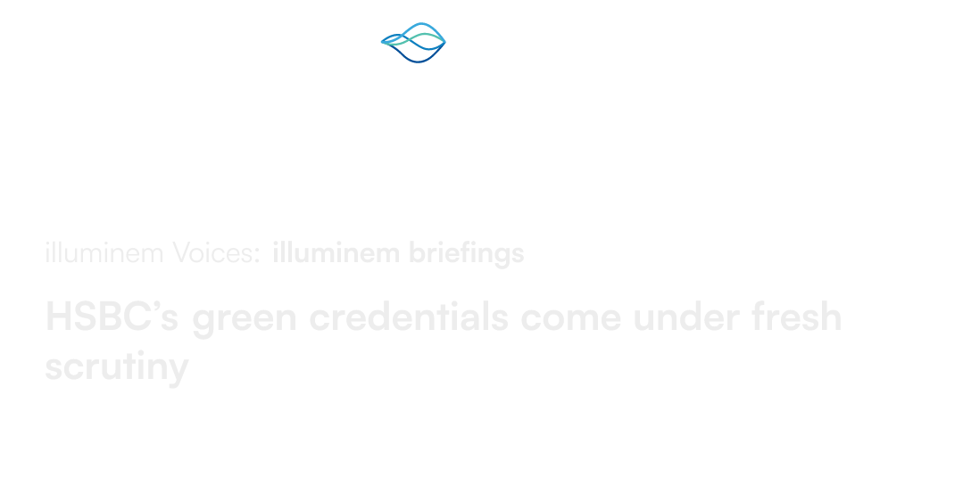 HSBC’s green credentials come under fresh scrutiny | illuminem