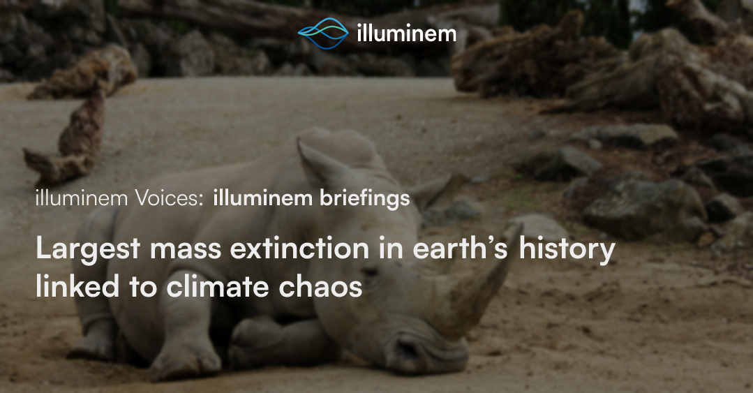 Largest mass extinction in earth’s history linked to climate chaos | illuminem
