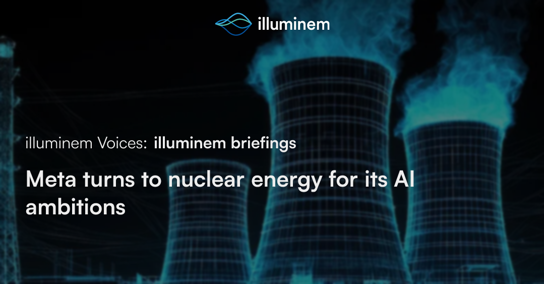 Meta turns to nuclear energy for its AI ambitions | illuminem