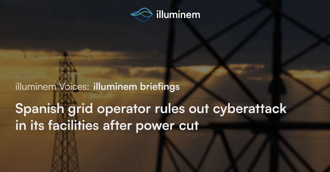 Spanish grid operator rules out cyberattack in its facilities after power cut | illuminem