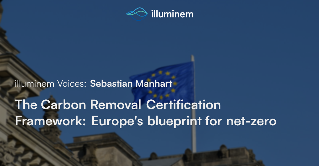 The Carbon Removal Certification Framework: Europe's blueprint for net-zero | illuminem