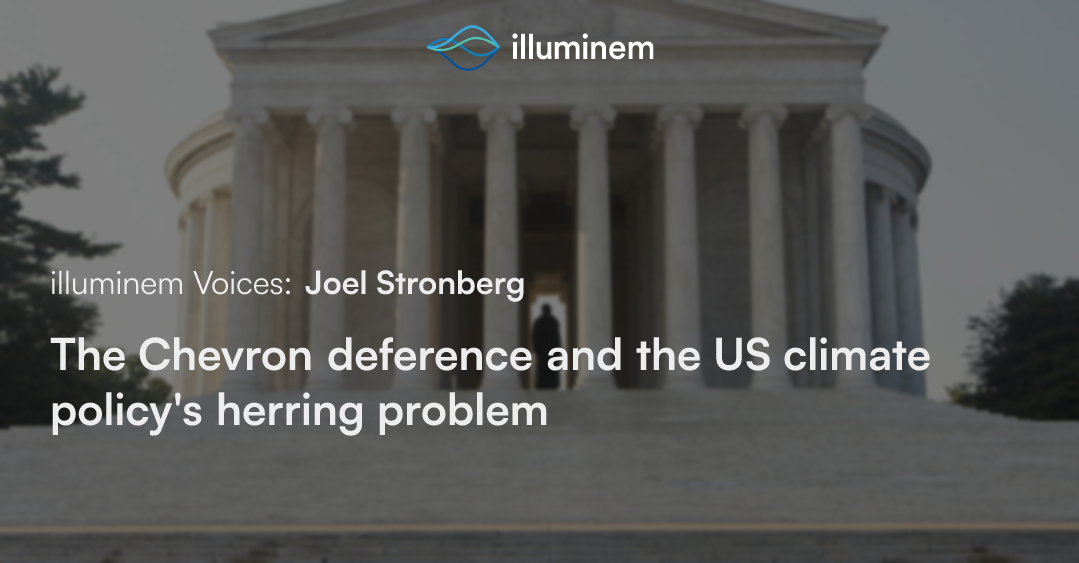 The Chevron deference and the US climate policy's herring problem | illuminem