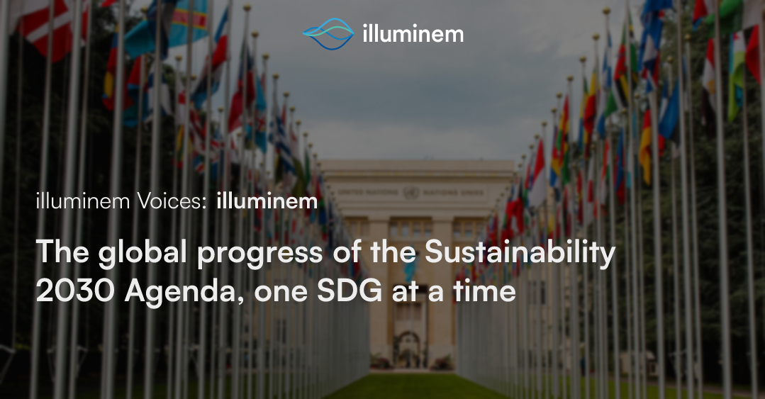 The global progress of the Sustainability 2030 Agenda, one SDG at a time | illuminem
