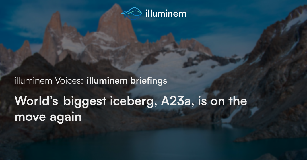 World’s biggest iceberg, A23a, is on the move again | illuminem